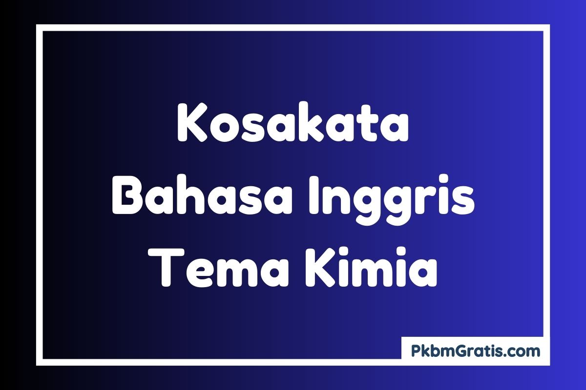 100 Kosakata Bahasa Inggris Tentang Kimia dan Bahan Kimia